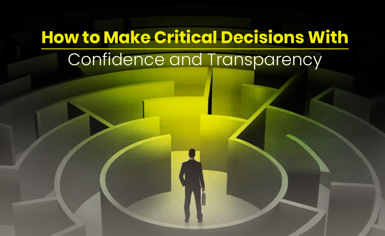 How to Make Confident and Transparent Decisions as a Leader